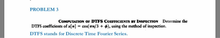 Solved PROBLEM 3 COMPUTATION OF DTFS COEFFICIENTS BY | Chegg.com