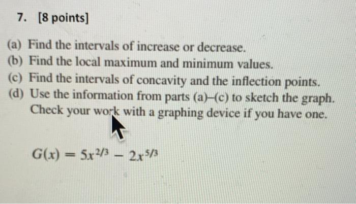 Solved 7. [8 points] (a) Find the intervals of increase or | Chegg.com