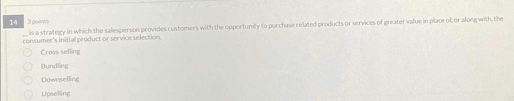 Solved 14 ﻿points_ ﻿is a strategy in which the salesperson | Chegg.com