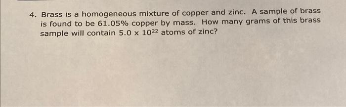 Solved 4. Brass is a homogeneous mixture of copper and zinc. | Chegg.com