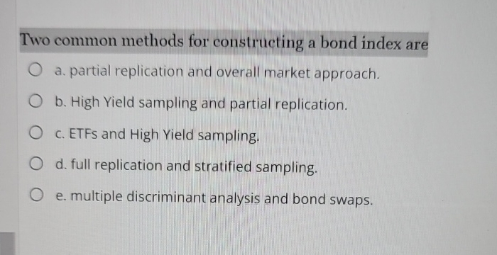 Solved Two common methods for constructing a bond index | Chegg.com