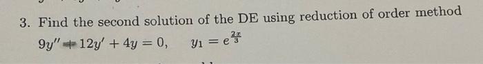 Solved 3. Find the second solution of the DE using reduction | Chegg.com