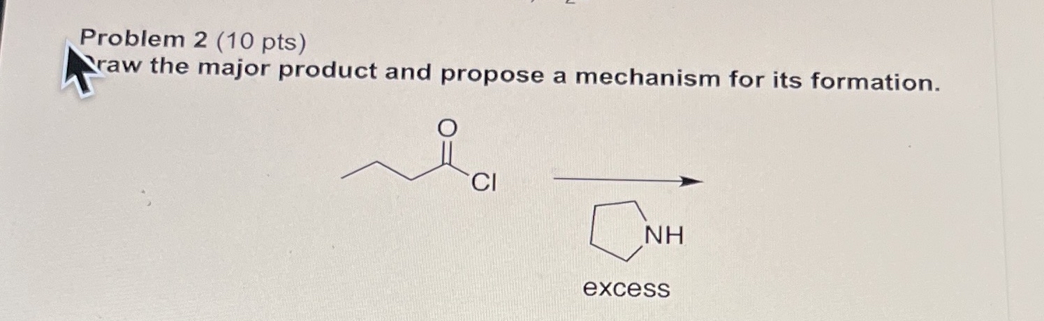 Solved Problem 2 (10 ﻿pts)Nraw the major product and propose | Chegg.com