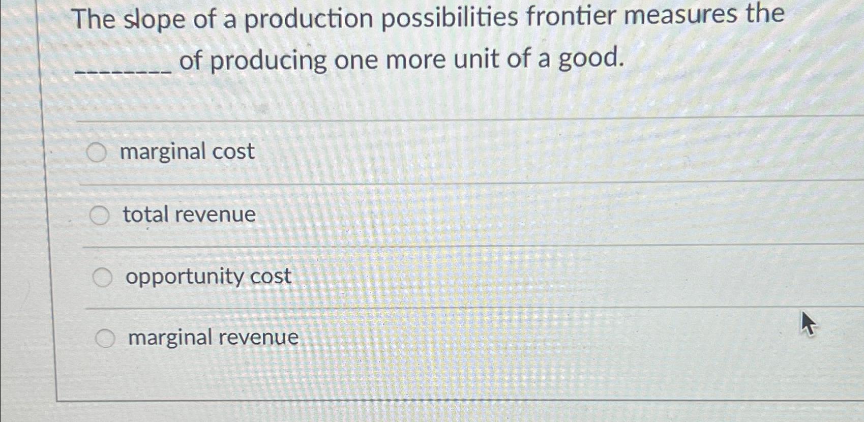 Solved The slope of a production possibilities frontier | Chegg.com