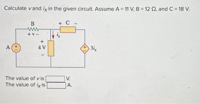 Solved Calculate v and ix in the given circuit. Assume A=11 | Chegg.com