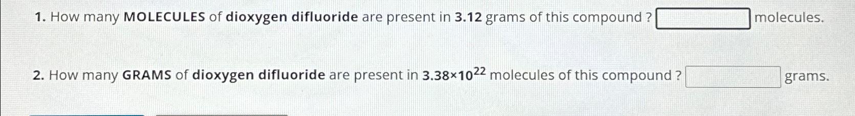 Solved How many MOLECULES of dioxygen difluoride are present | Chegg.com