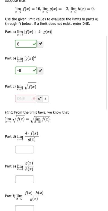 Solved limx→7f(x)=16,limx→7g(x)=−2,limx→7h(x)=0, Use the | Chegg.com