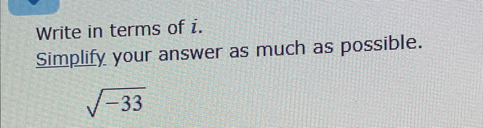 Solved Write in terms of i.Simplify your answer as much as | Chegg.com