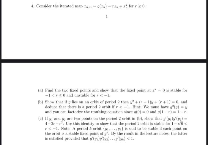 Solved 4. Consider the iterated map xn+1=g(xn)=rxn+xn2 for | Chegg.com