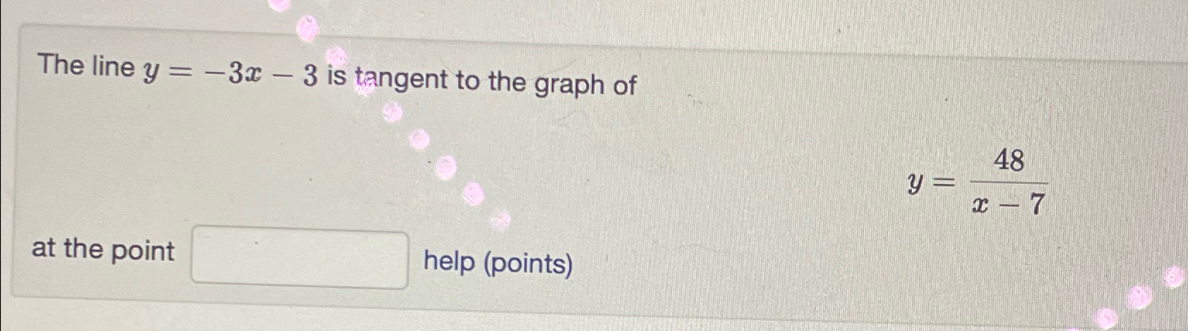 Solved The line y=-3x-3 ﻿is tangent to the graph ofy=48x-7at | Chegg.com