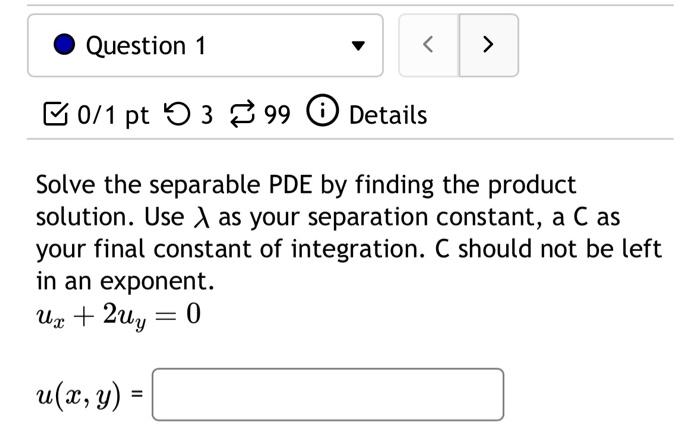 Solved Solve the separable PDE by finding the product | Chegg.com
