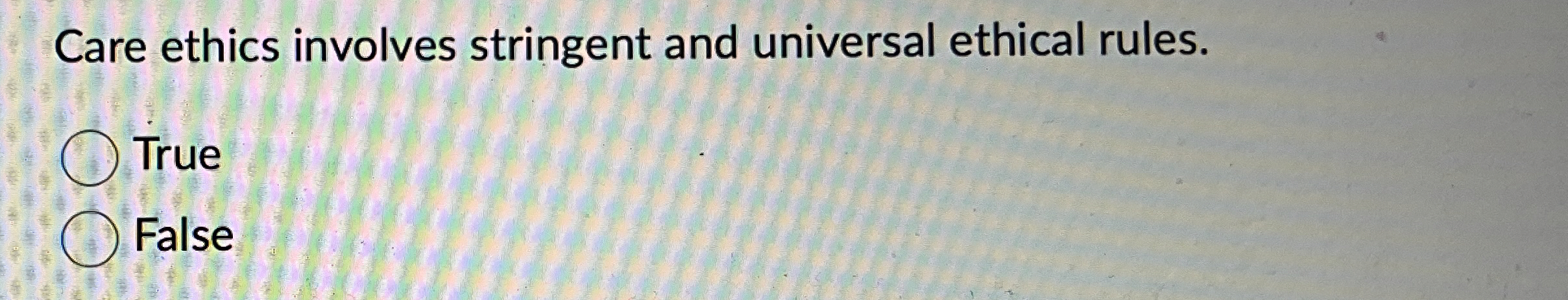 Solved Care ethics involves stringent and universal ethical | Chegg.com