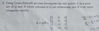 Using Gram-Schmidt process decompose the real matrix | Chegg.com