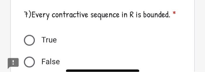 Solved 7)Every contractive sequence in R is bounded. True P | Chegg.com