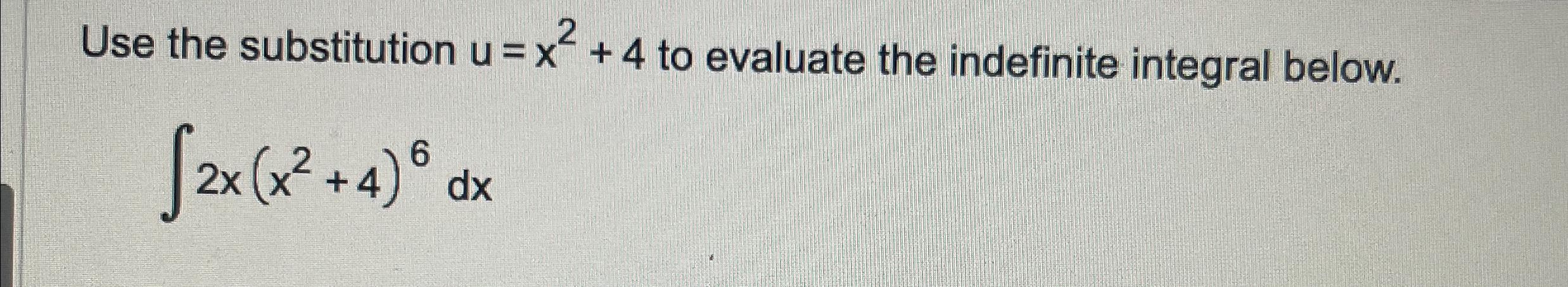 Solved Use the substitution u=x2+4 ﻿to evaluate the | Chegg.com