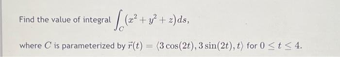 Solved Find the value of integral ∫C(x2+y2+z)ds, where C is | Chegg.com