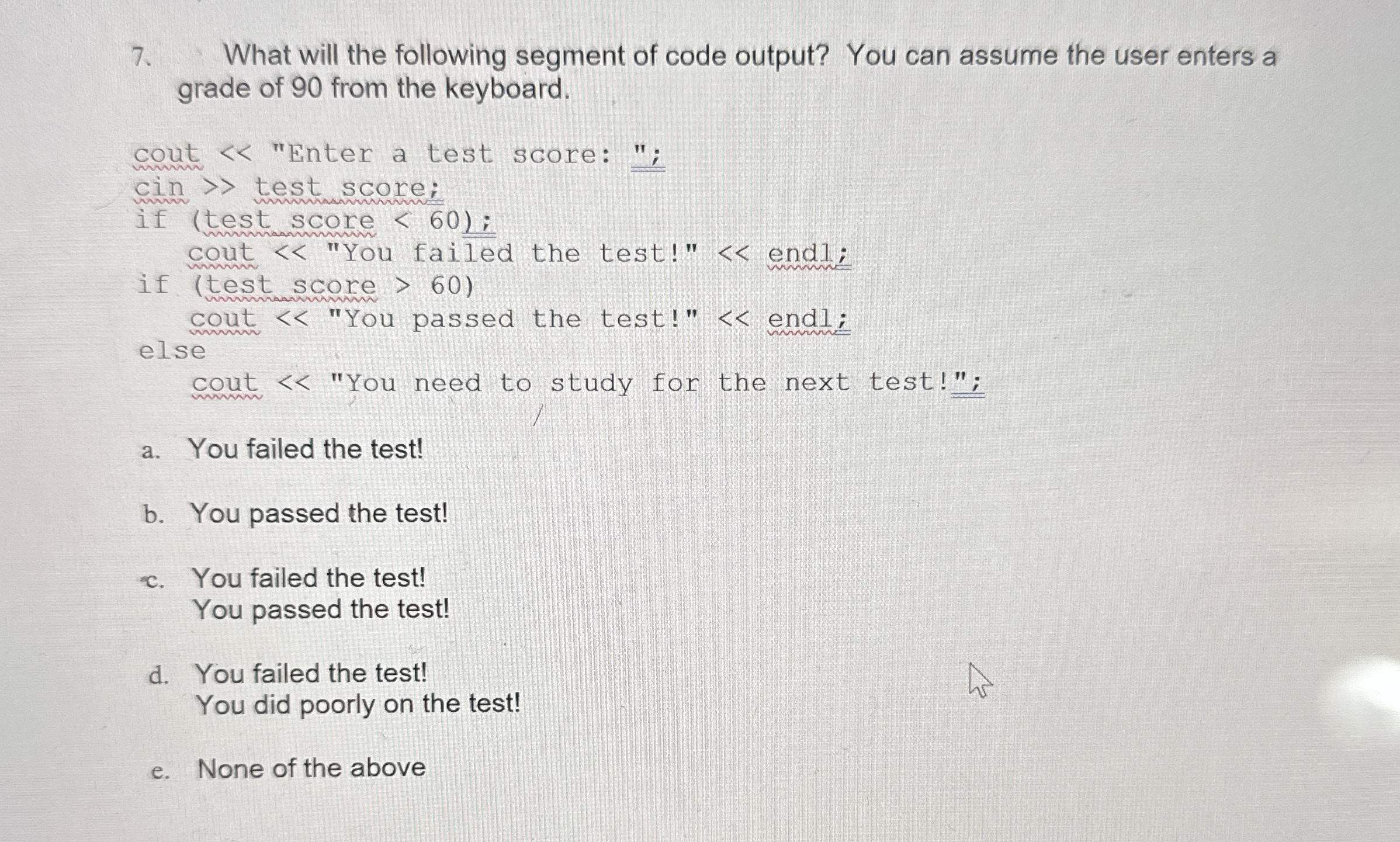 Solved What will the following segment of code output? You | Chegg.com