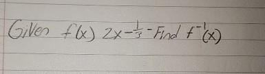 Solved Given f(x)2x-13 ﻿ Find f-1(x) | Chegg.com