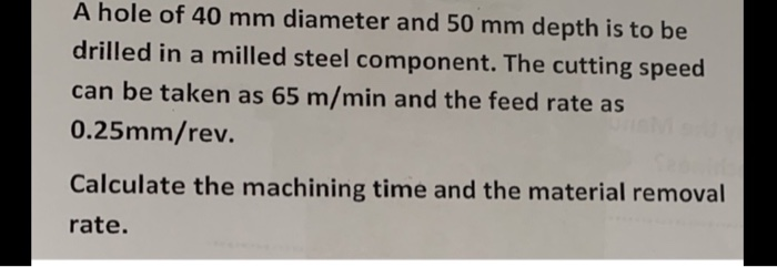 Solved A hole of 40 mm diameter and 50 mm depth is to be | Chegg.com