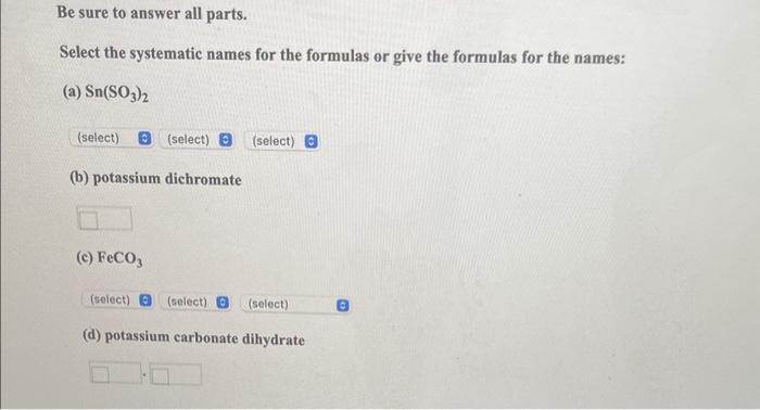 Solved Be sure to answer all parts. Select the systematic | Chegg.com