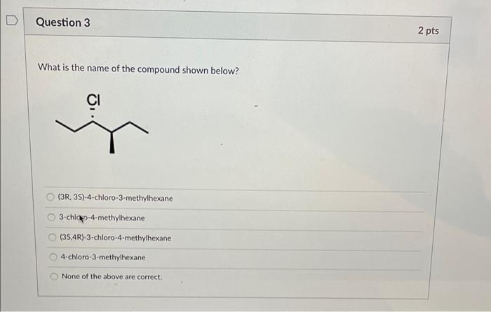 Solved Question 3 2 pts What is the name of the compound | Chegg.com