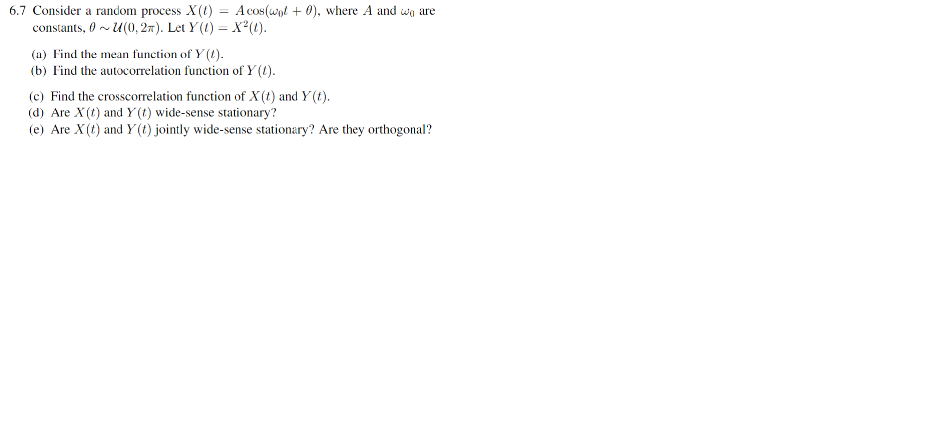 Solved 6.7 ﻿Consider a random process x(t)=Acos(ω0t+θ), | Chegg.com