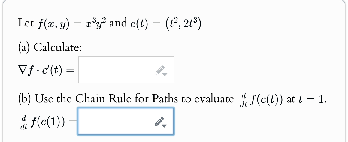 Solved Let f(x,y)=x3y2 ﻿and c(t)=(t2,2t3)(a) | Chegg.com