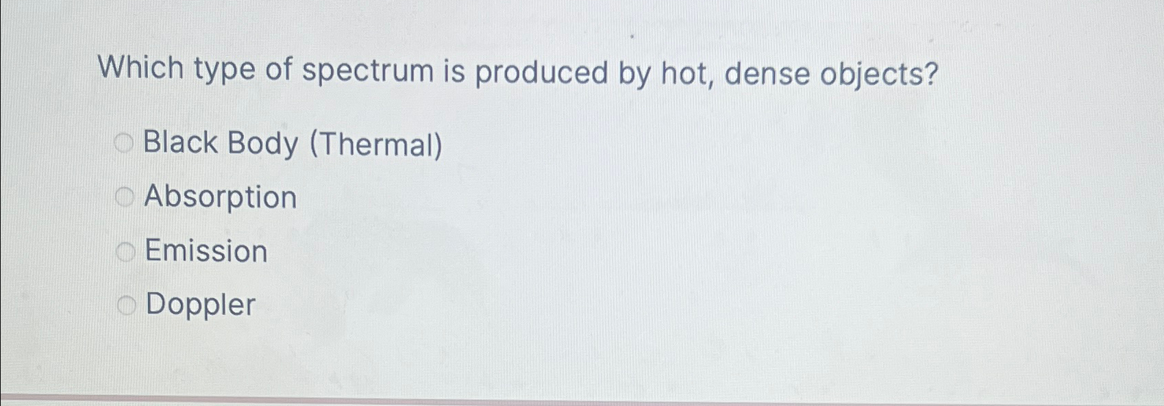 Solved Which type of spectrum is produced by hot, dense | Chegg.com