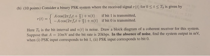 Solved (b) (10 points) Consider a binary PSK system where | Chegg.com