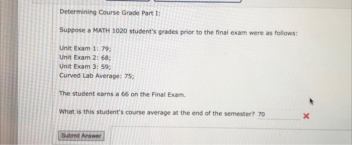 Solved Determining Course Grade Part I: Suppose a MATH 1020 | Chegg.com