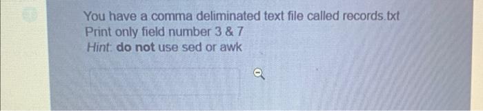 Solved You Have A Comma Deliminated Text File Called Records