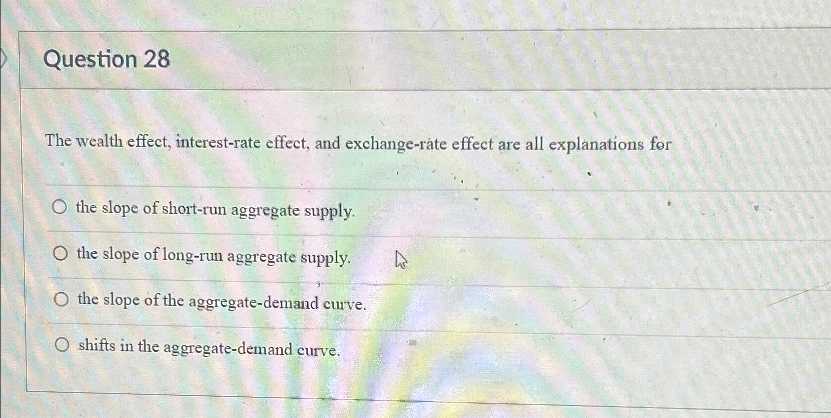 Solved Question 28The wealth effect, interest-rate effect, | Chegg.com