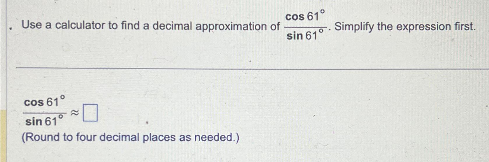 Solved Use a calculator to find a decimal approximation of | Chegg.com