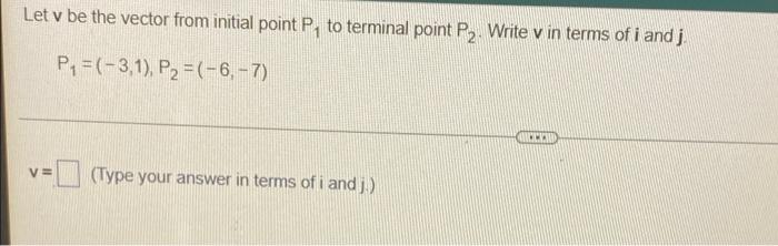 Solved Let v be the vector from initial point P, to terminal | Chegg.com