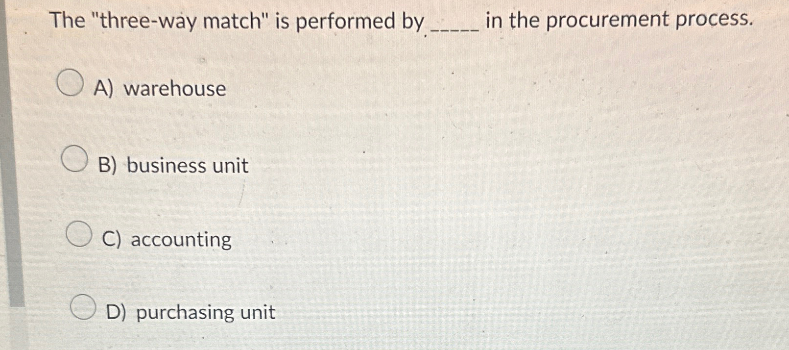 Solved The "three-way match" is performed by in the | Chegg.com
