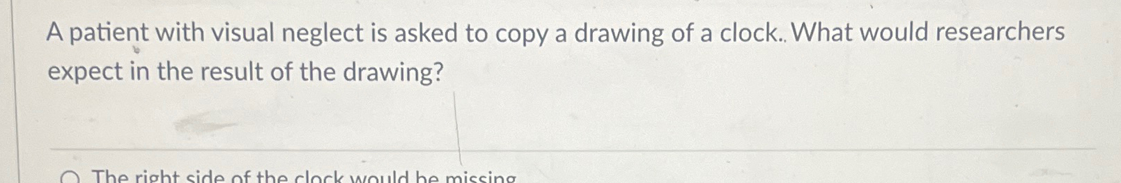 Solved A patient with visual neglect is asked to copy a | Chegg.com
