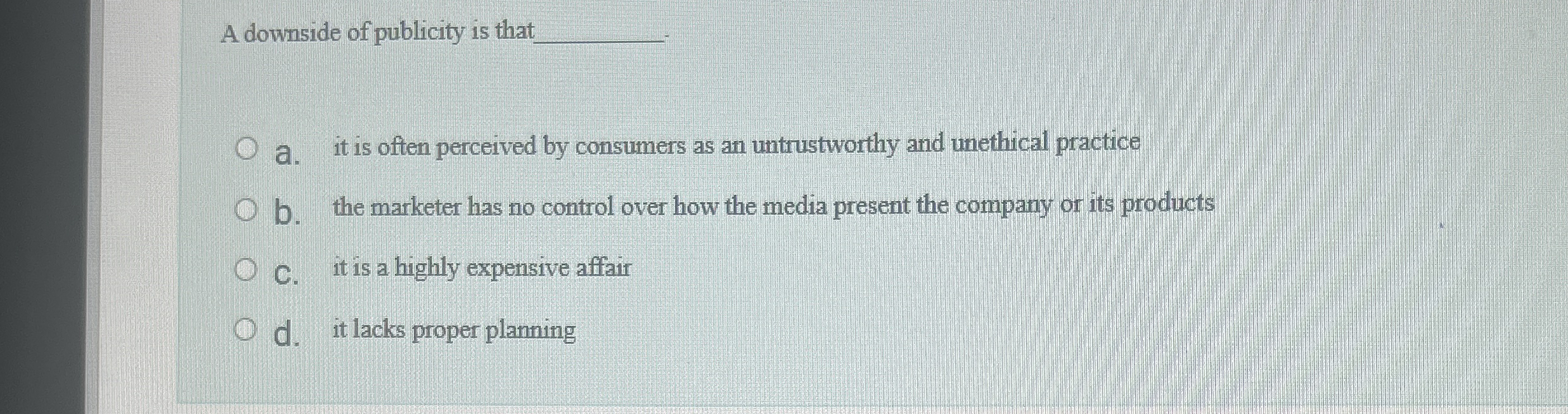 Solved A downside of publicity is that q, -a. ﻿it is often | Chegg.com