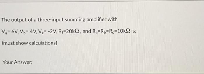Solved The output of a three-input summing amplifier with | Chegg.com