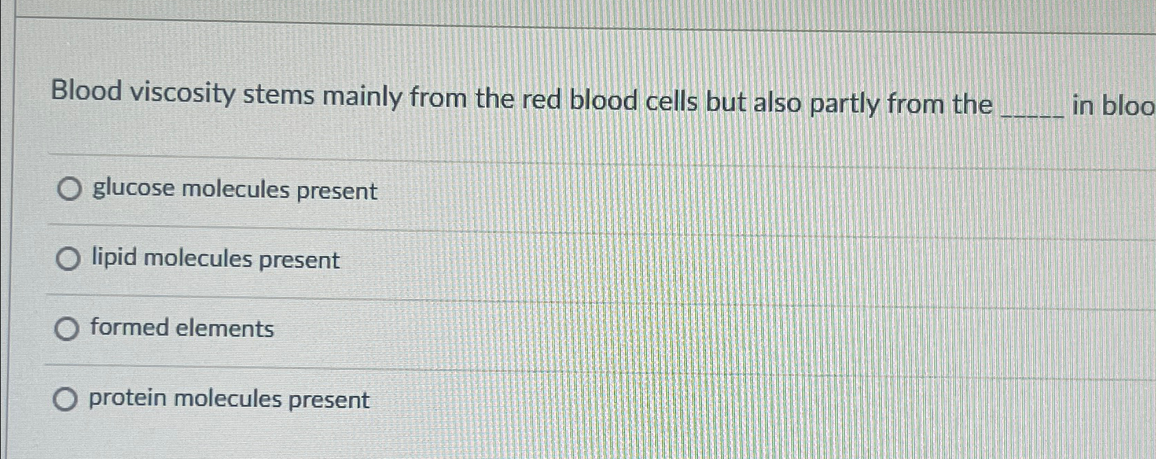 Solved Blood viscosity stems mainly from the red blood cells | Chegg.com