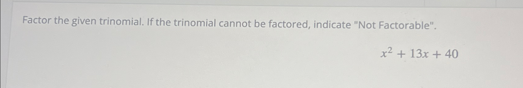 Solved Factor the given trinomial. If the trinomial cannot | Chegg.com