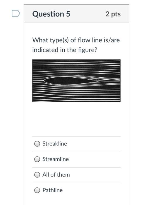 Solved Question 5 2 pts What type(s) of flow line is/are | Chegg.com