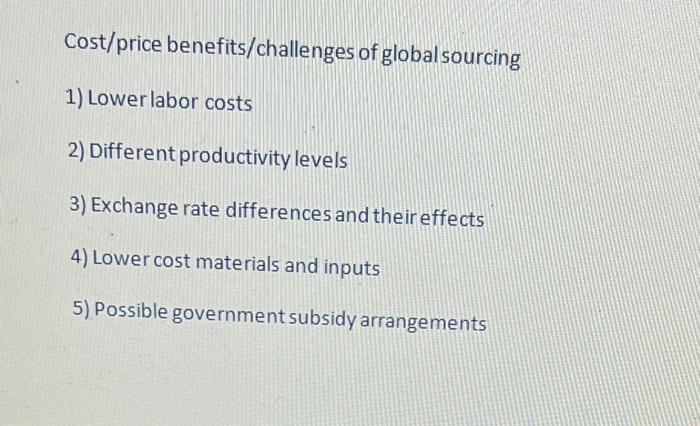 Solved Cost/price benefits/challenges of global sourcing 1) | Chegg.com