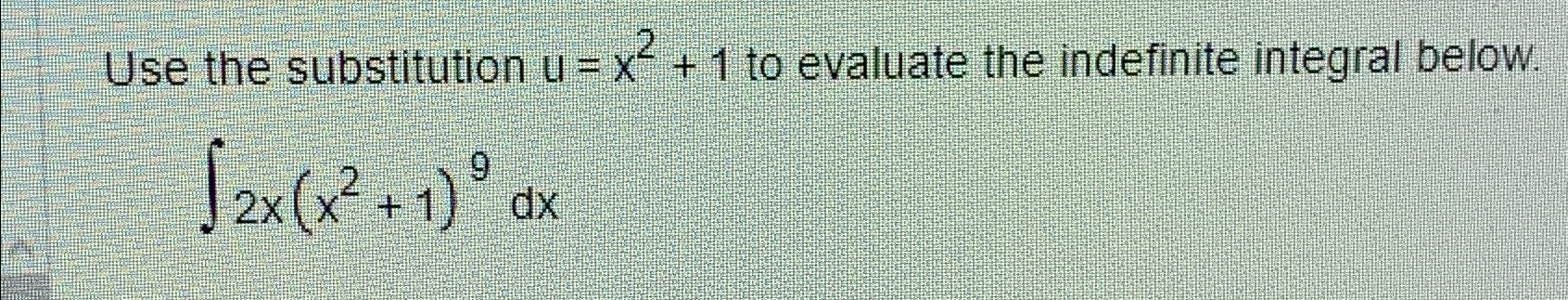 Solved Use the substitution u=x2+1 ﻿to evaluate the | Chegg.com