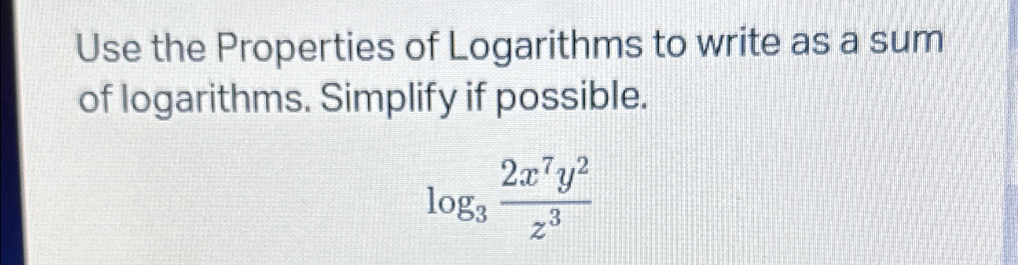 Solved Use the Properties of Logarithms to write as a sum of | Chegg.com