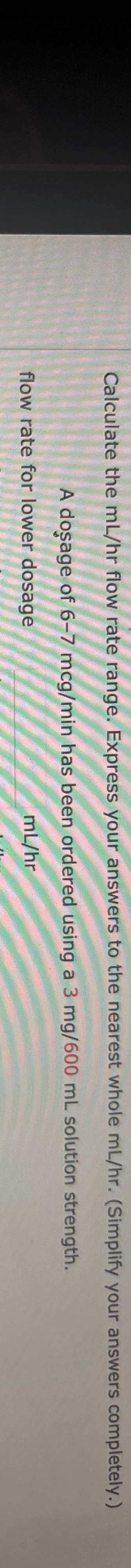 Solved Calculate the mLhr ﻿flow rate range. Express your | Chegg.com
