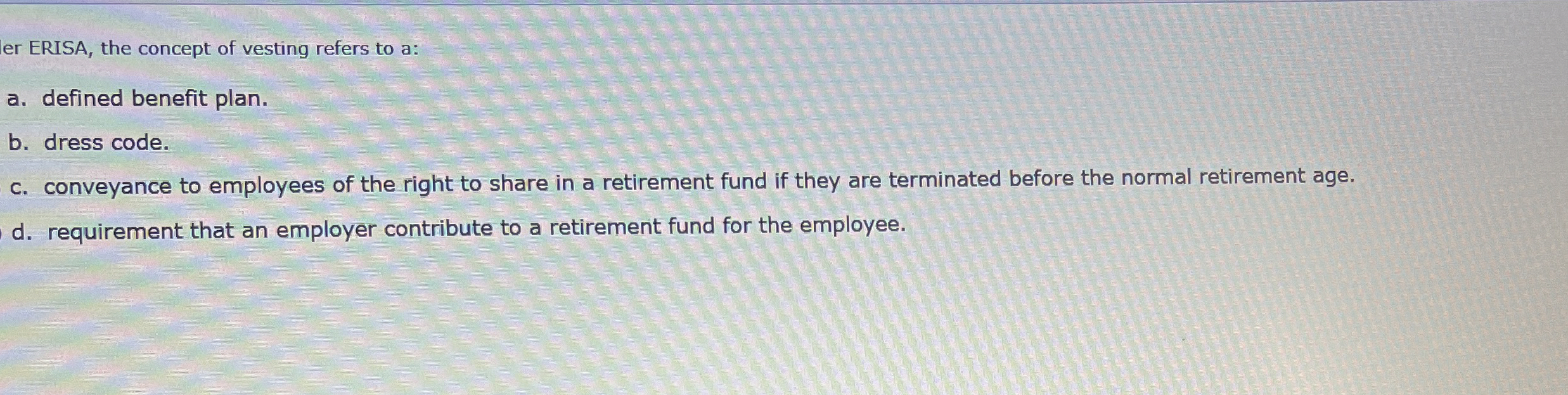 Solved er ERISA, the concept of vesting refers to a:a. | Chegg.com