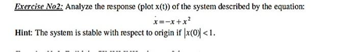 Exercise No2: Analyze the response (plot x(t) ) of | Chegg.com