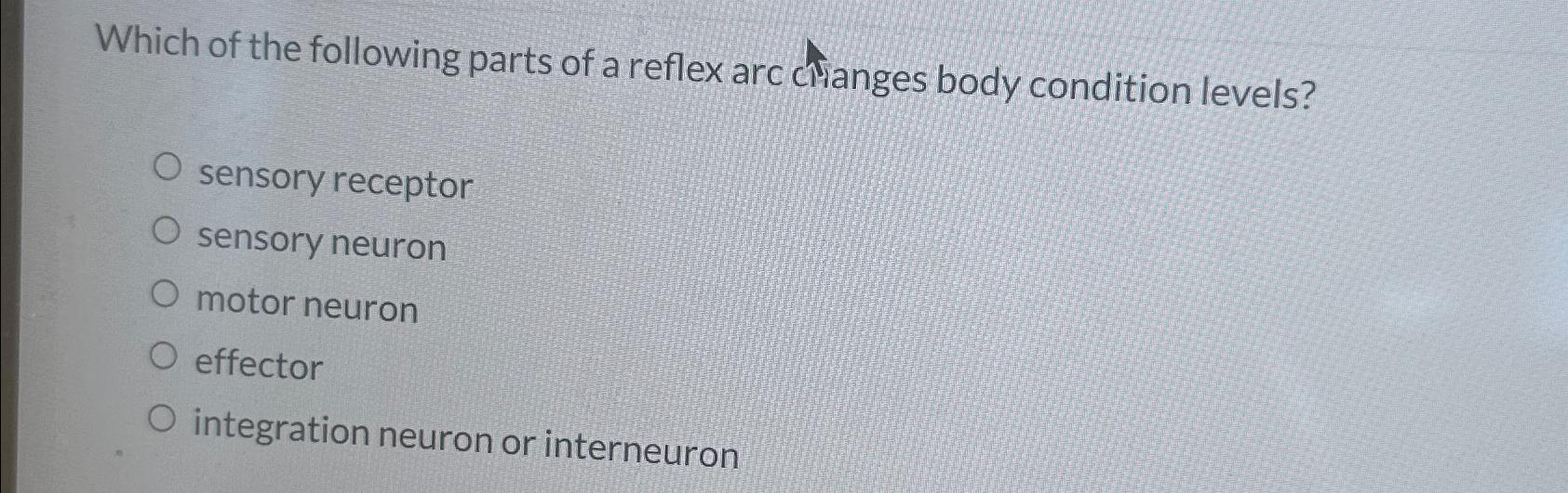 Solved Which of the following parts of a reflex arc ciranges | Chegg.com