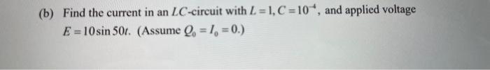 Solved (b) Find the current in an LC-circuit with | Chegg.com