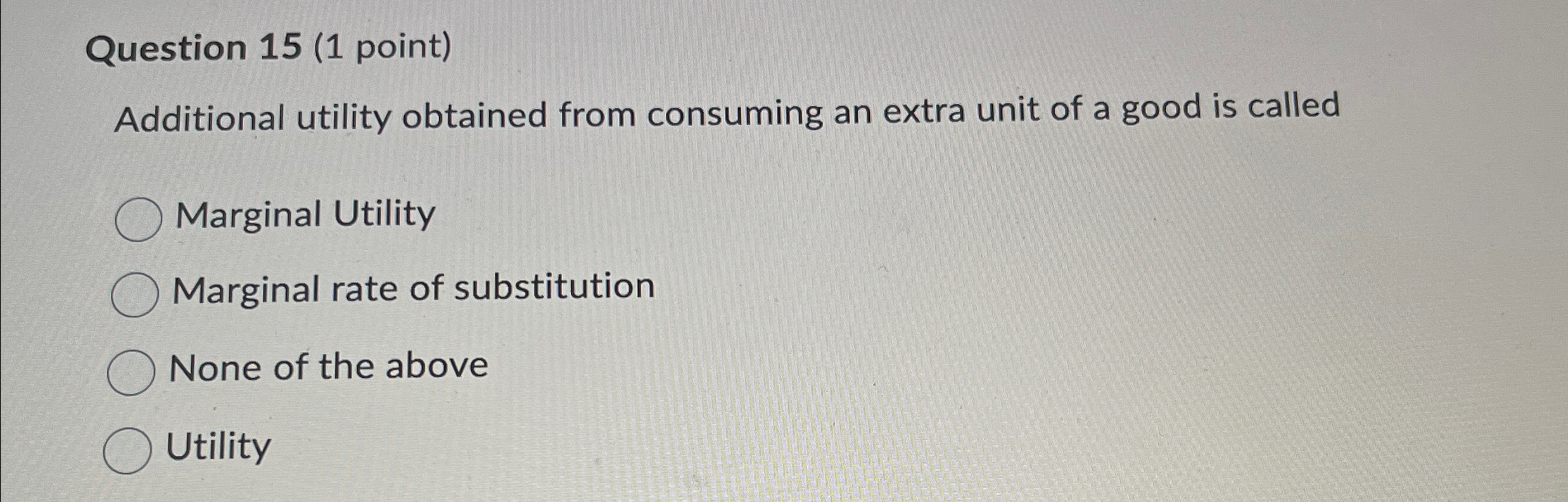 Solved Question 15 (1 ﻿point)Additional utility obtained | Chegg.com